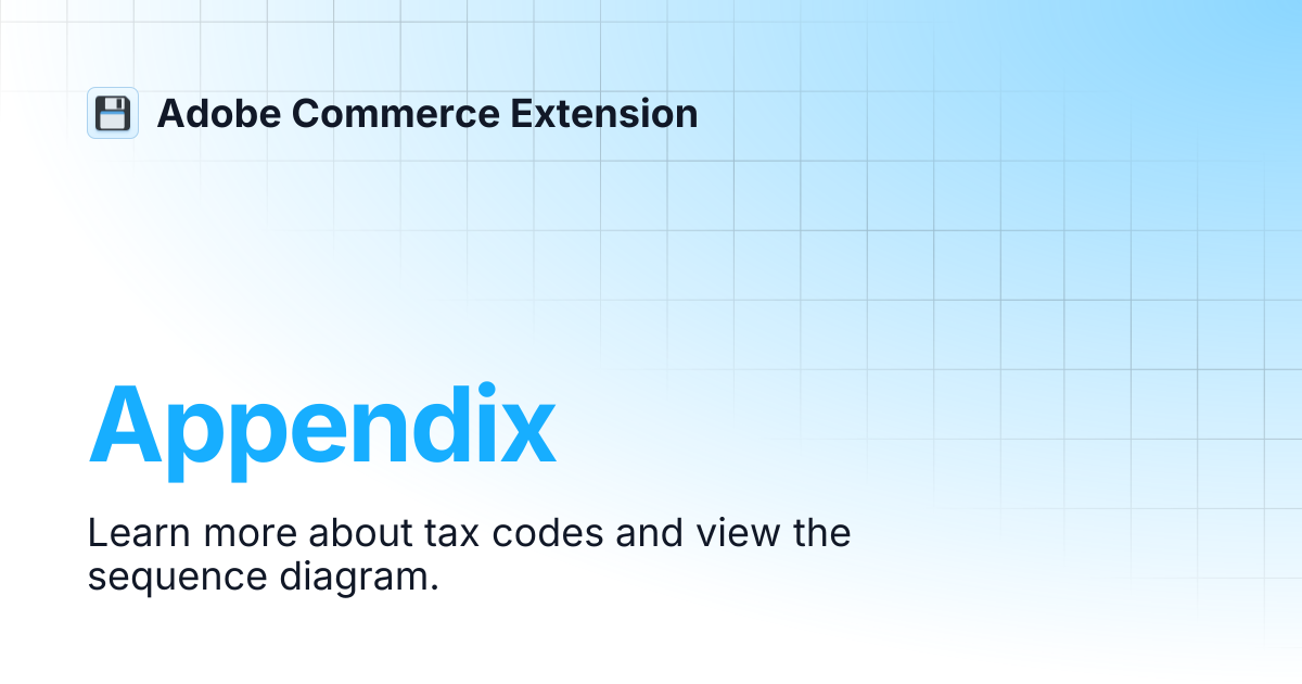Appendix | Adobe Commerce Extension 3.0.0 | Adobe Commerce Extension
