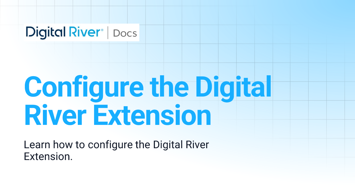 Configure the Digital River Extension | Adobe Commerce Extension