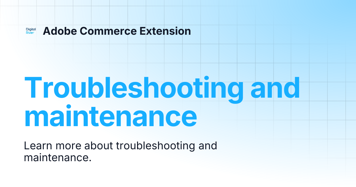 Troubleshooting and maintenance | Adobe Commerce Extension