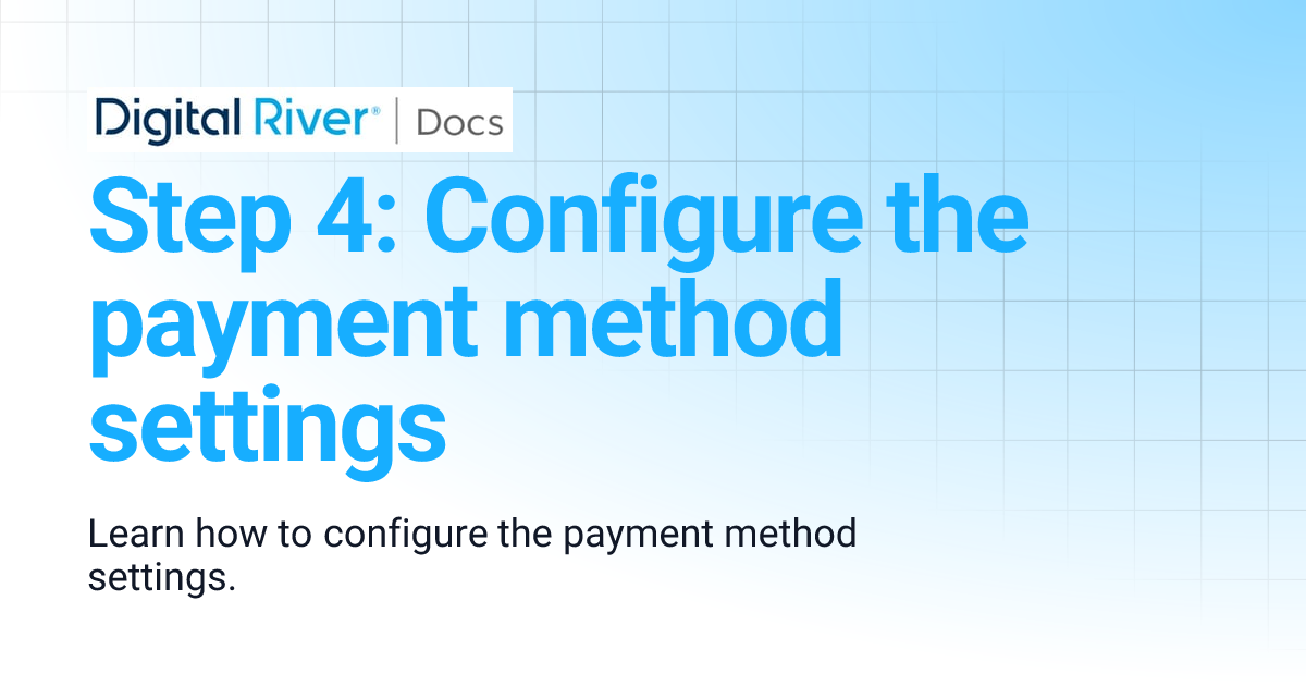 Step 4: Configure the payment method settings | Adobe Commerce Extension