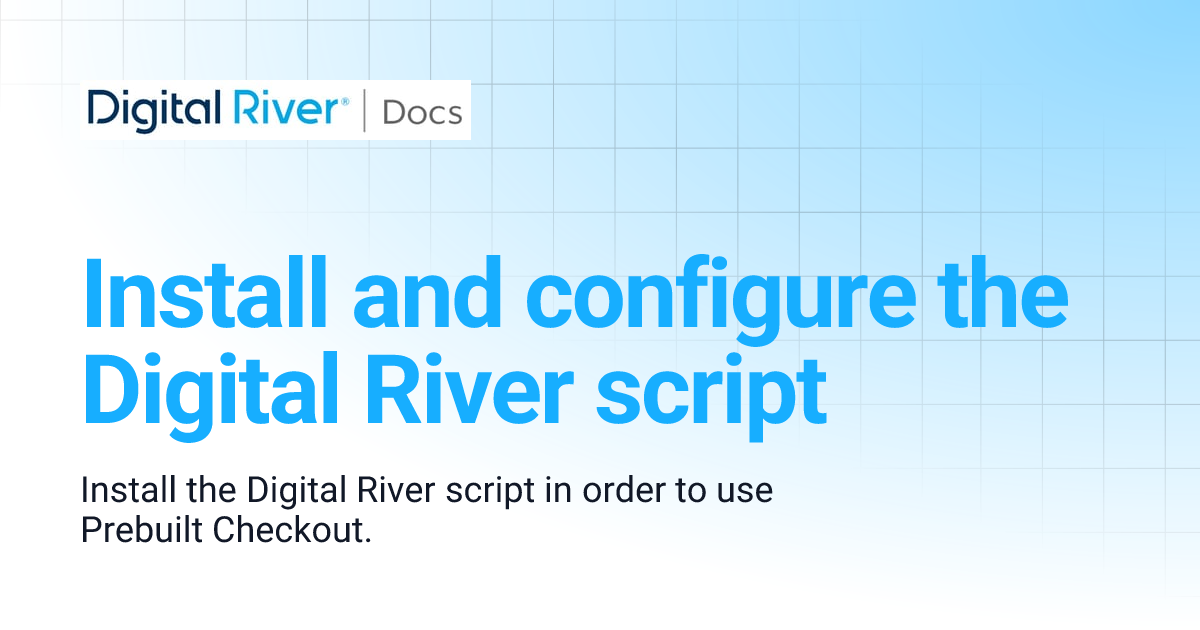 Install and configure the Digital River script | BigCommerce Prebuilt Checkout solution