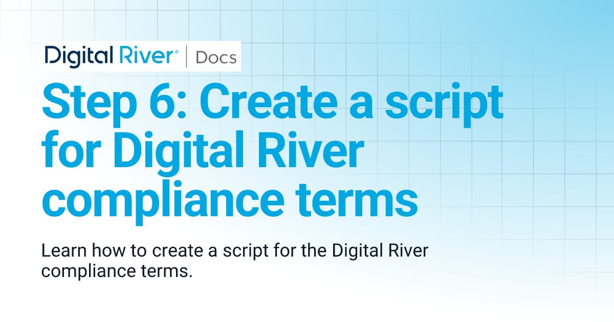 Step 6: Create a script for Digital River compliance terms | BigCommerce Ap