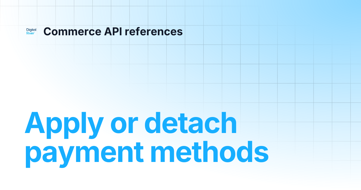 Apply or detach payment methods | Shopper APIs reference | Commerce API ...