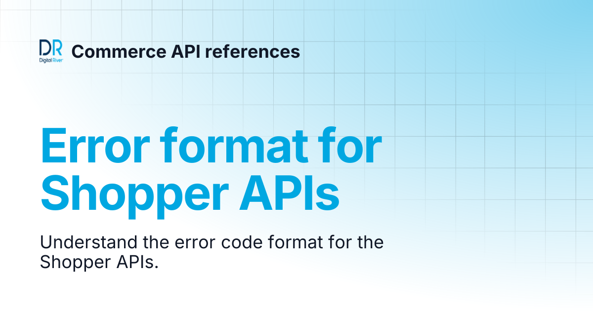 Error format for Shopper APIs | Commerce API references