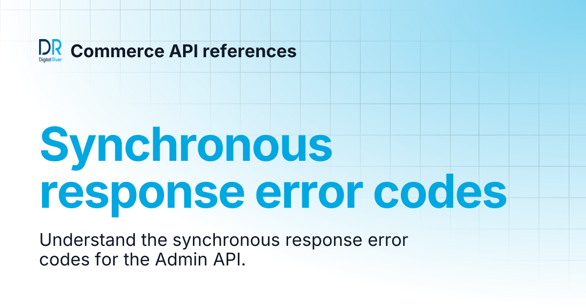 Synchronous response error codes | Commerce API references