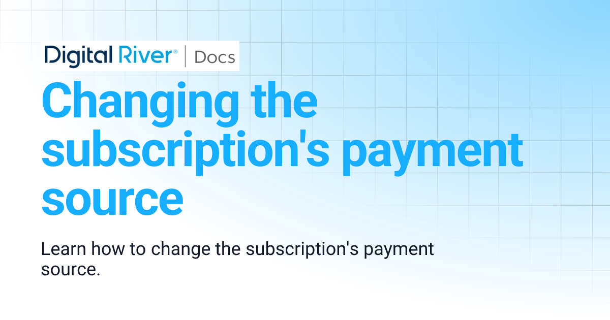Changing the subscription's payment source | Commerce API