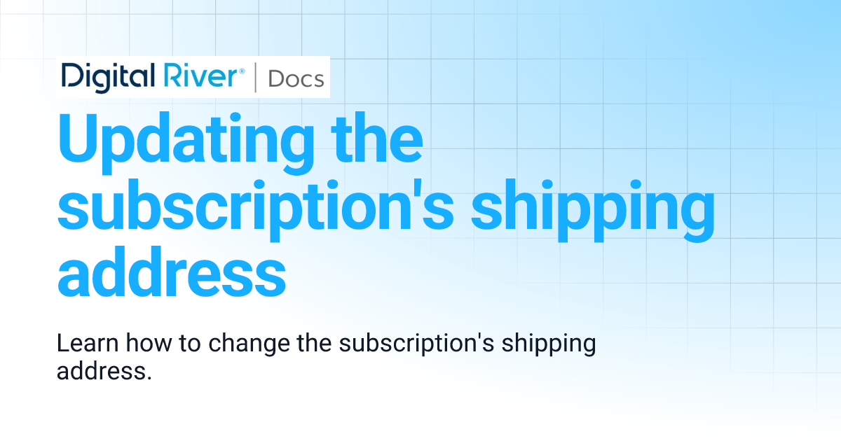 Updating the subscription's shipping address | Commerce API