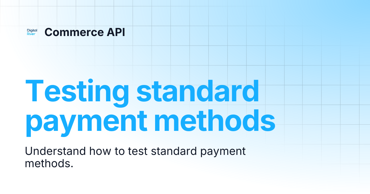 Testing standard payment methods | Commerce API