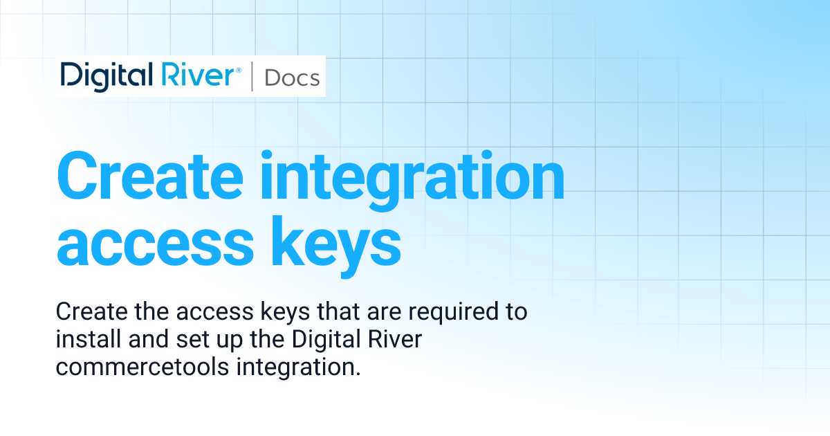 Create integration access keys | Digital River commercetools 1.0