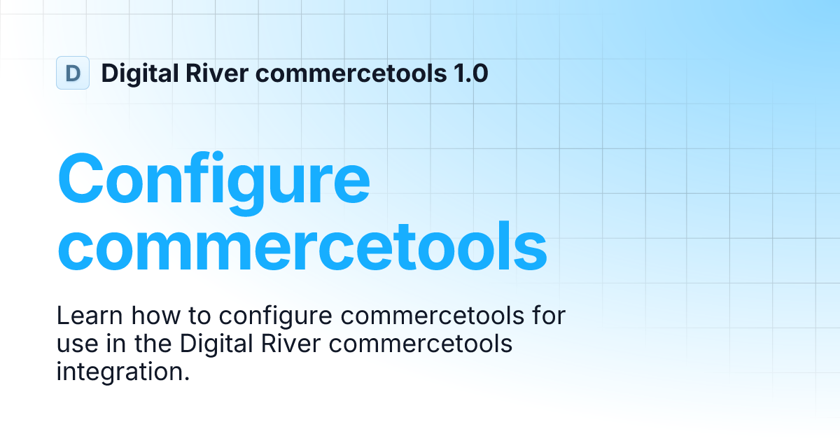 Configure commercetools | Digital River commercetools 1.0