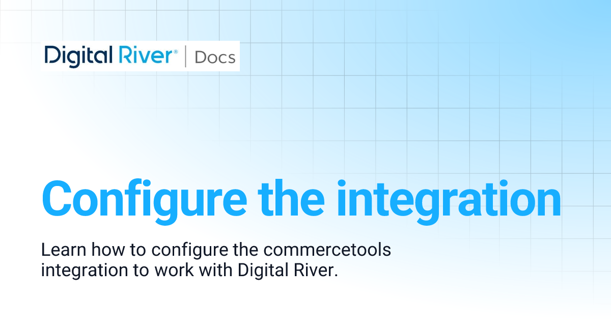 Configure the integration | Digital River commercetools 1.0