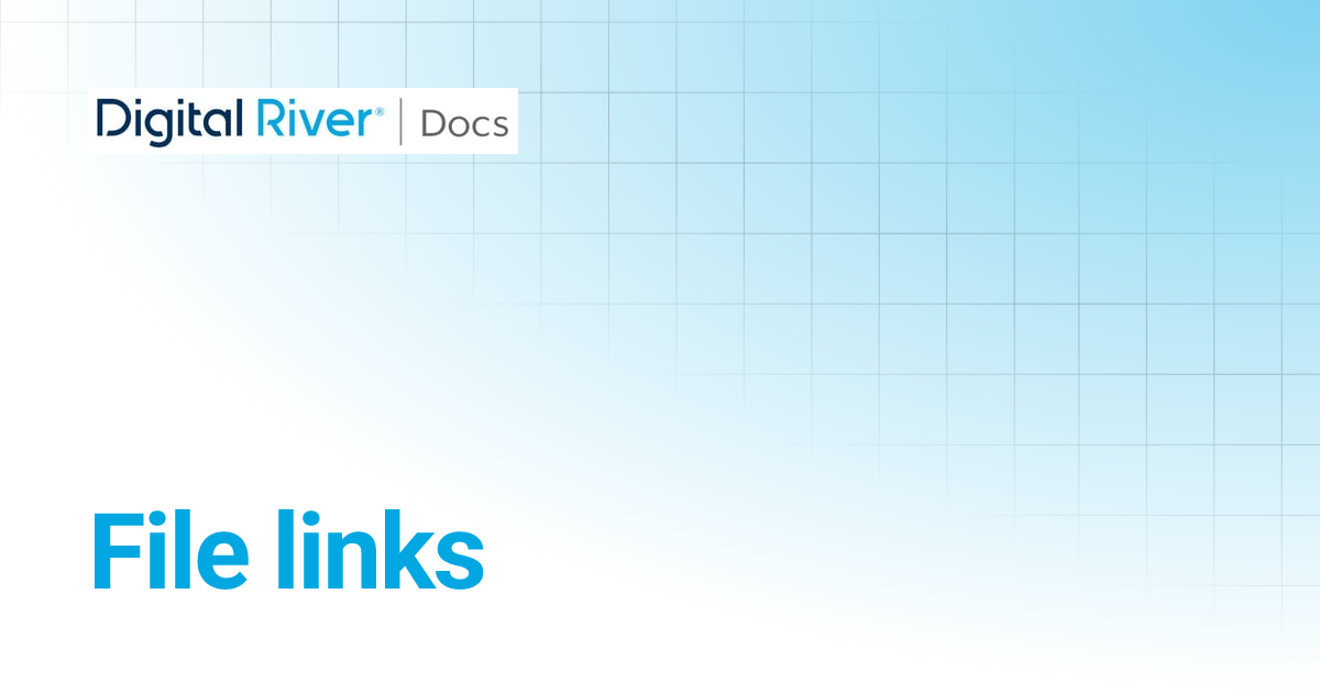 File links | Digital River API references