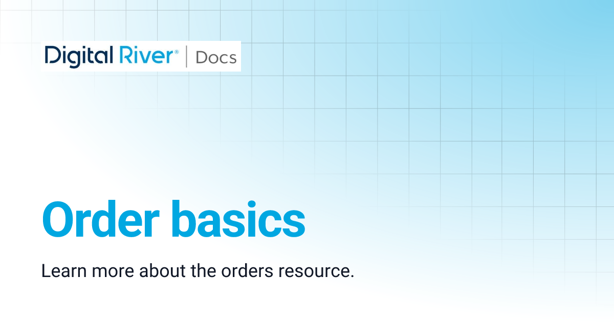 Order basics | 2021-12-13 | Digital River API references
