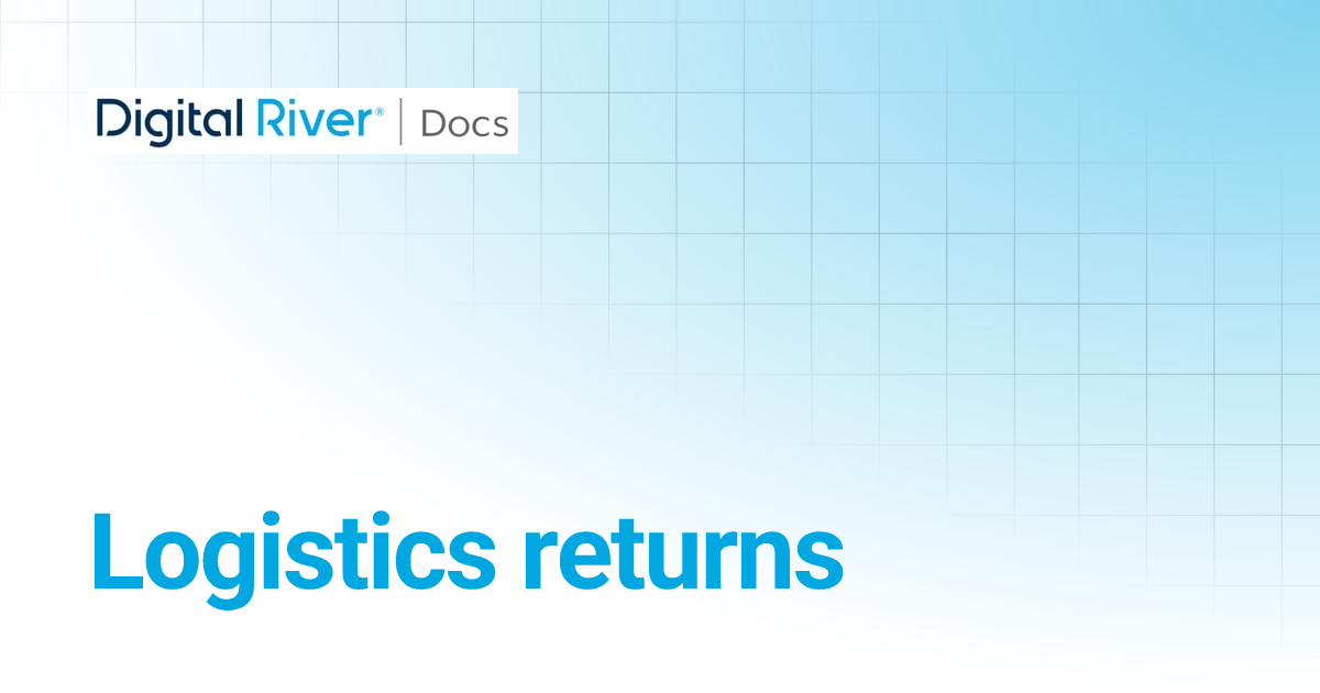 Logistics returns | 2021-12-13 | Digital River API references