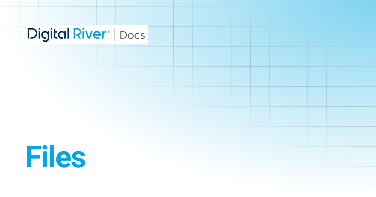Files | Digital River API references