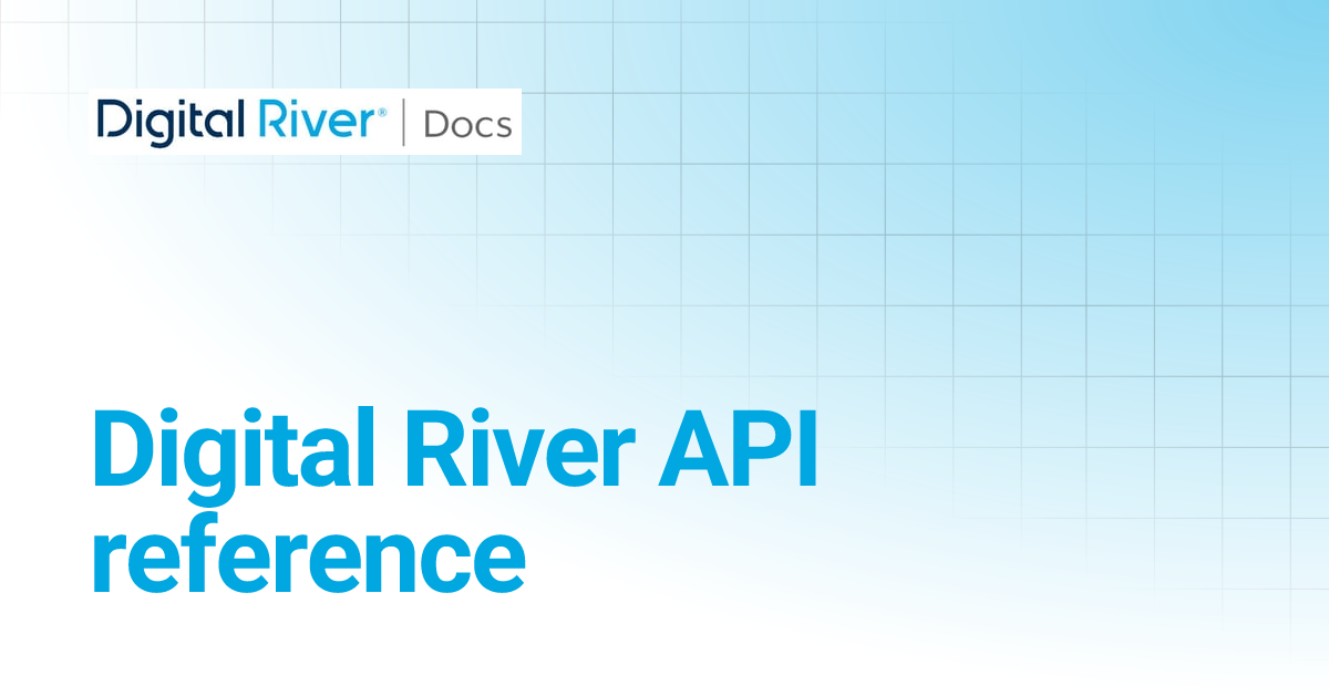 Digital River API reference | Digital River API references