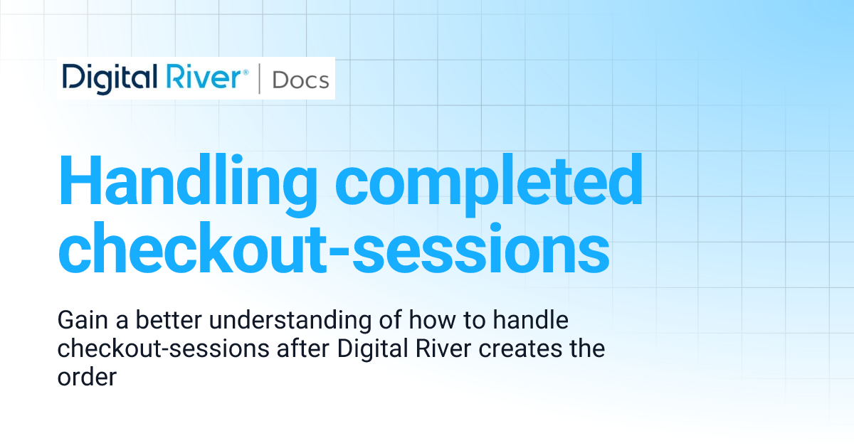 Handling completed checkout-sessions | Digital River API