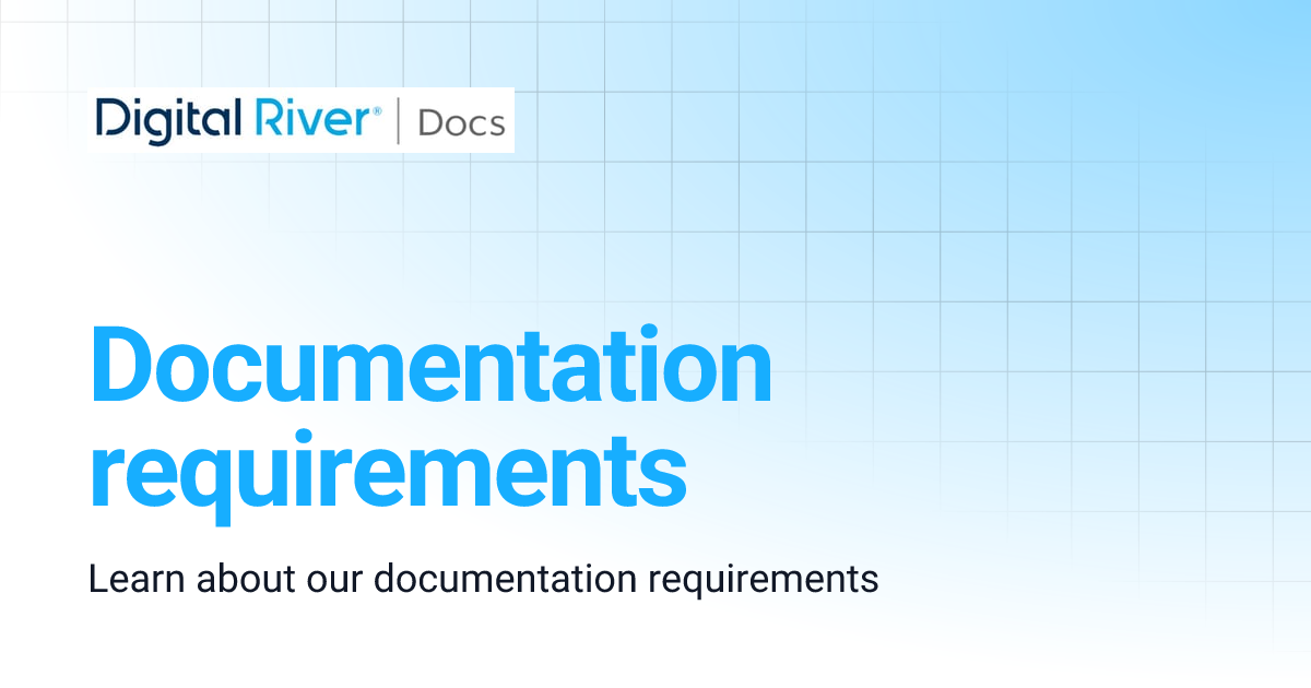 Documentation requirements | Digital River API
