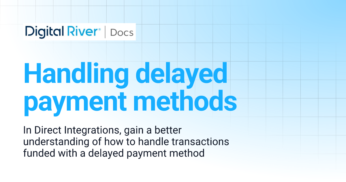 Handling delayed payment methods | Digital River API
