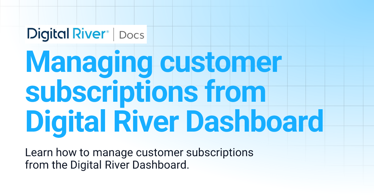 Managing customer subscriptions from Digital River Dashboard | Digital River API