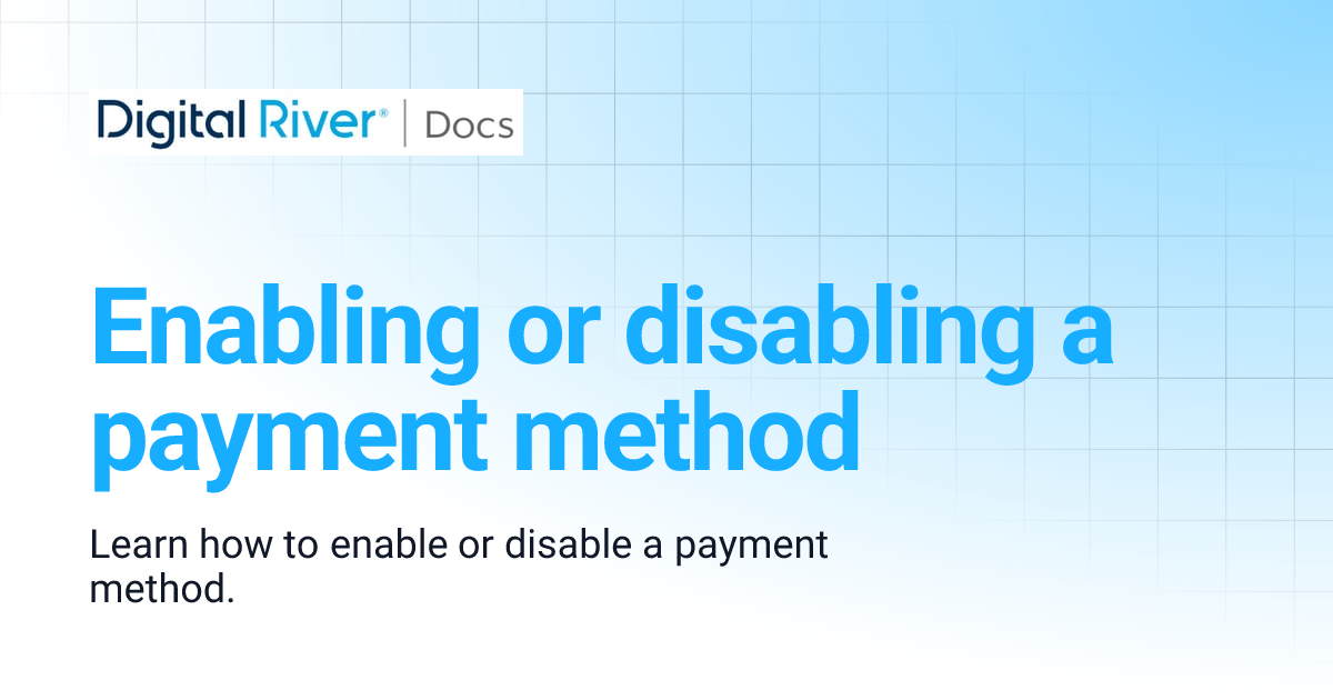 Enabling or disabling a payment method | Digital River API