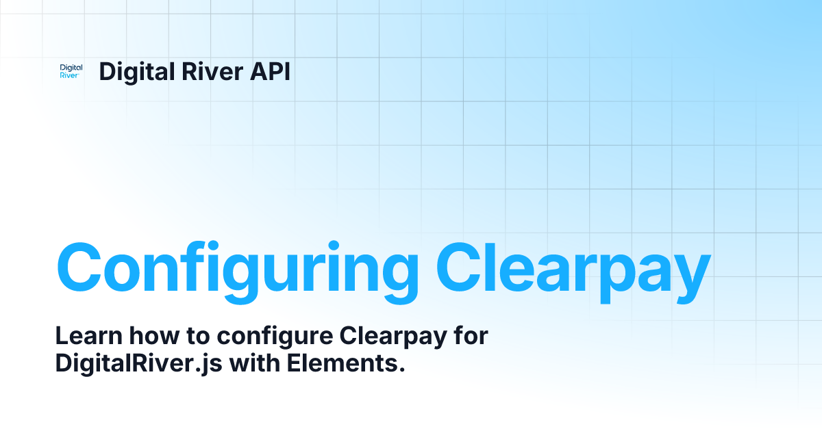 Configuring Clearpay | Digital River API