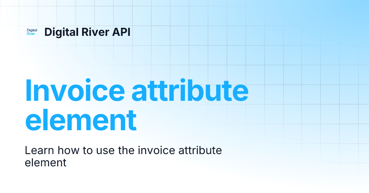 Invoice attribute element | Digital River API