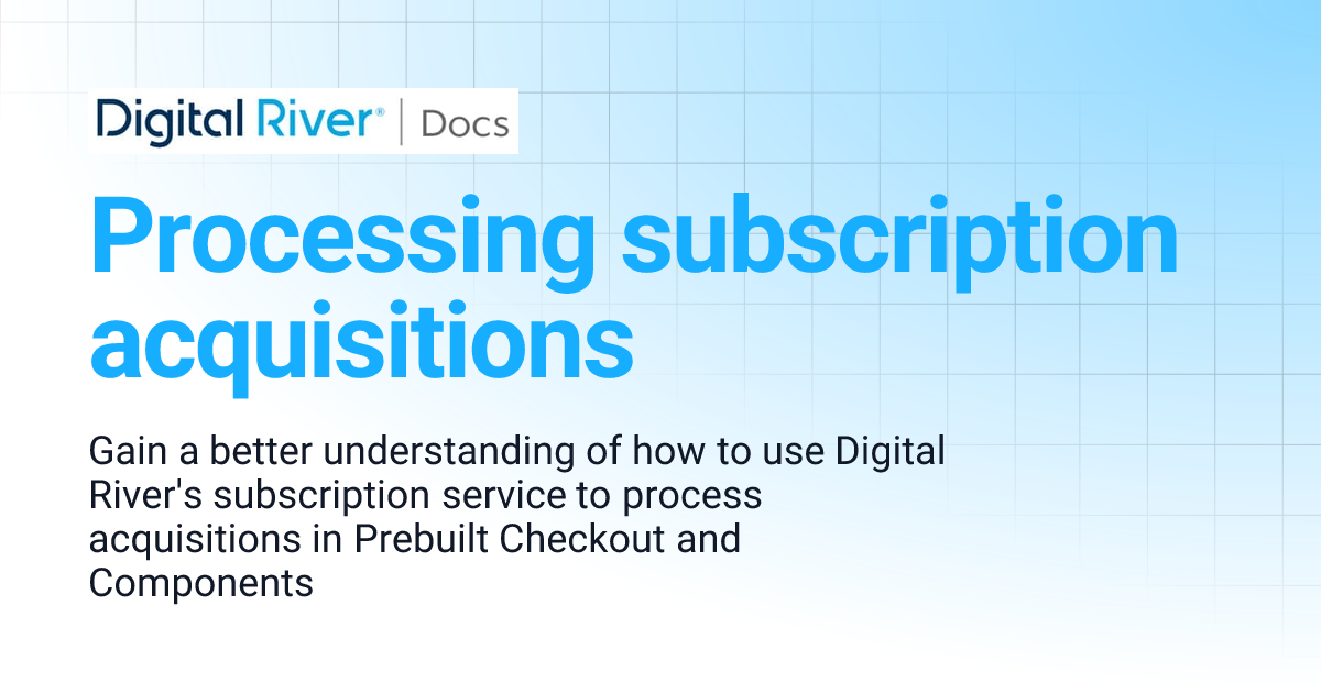 Processing subscription acquisitions | Digital River API