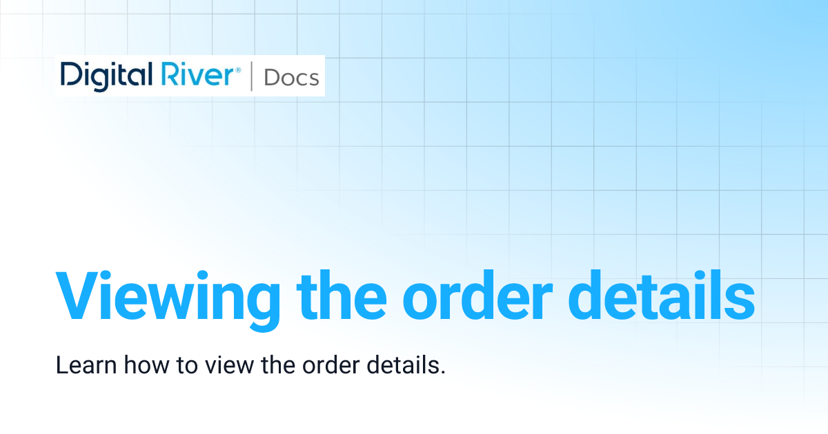 Viewing the order details | Digital River API