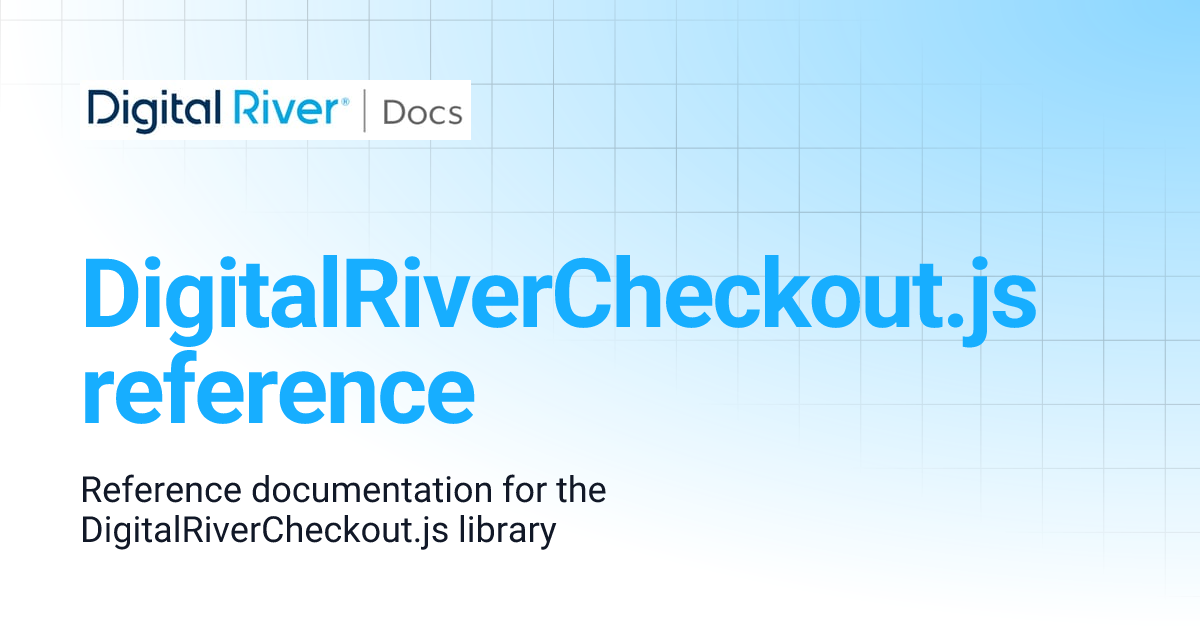 DigitalRiverCheckout.js reference | Digital River API