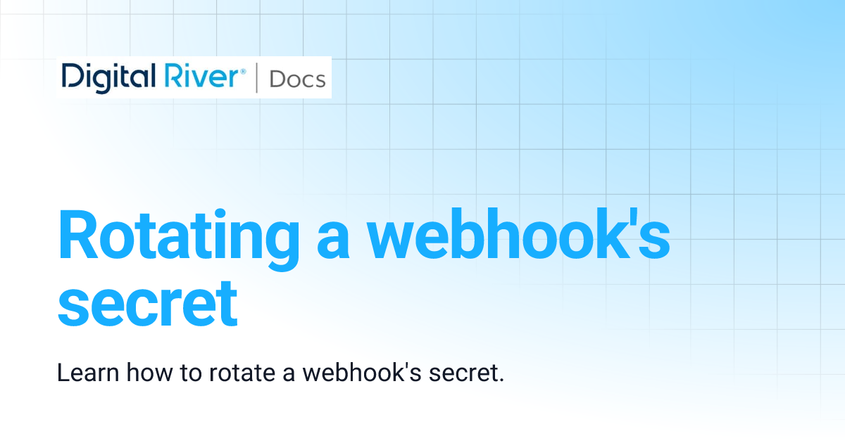 Rotating a webhook's secret | Digital River API