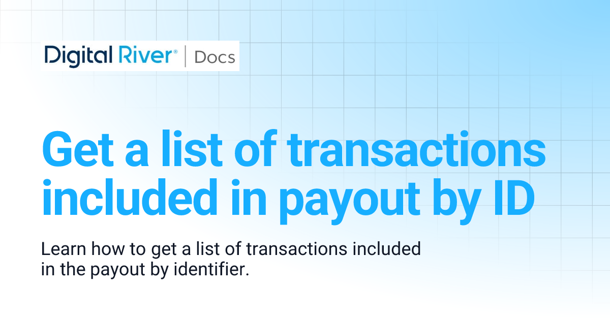 Get a list of transactions included in payout by ID | Digital River API