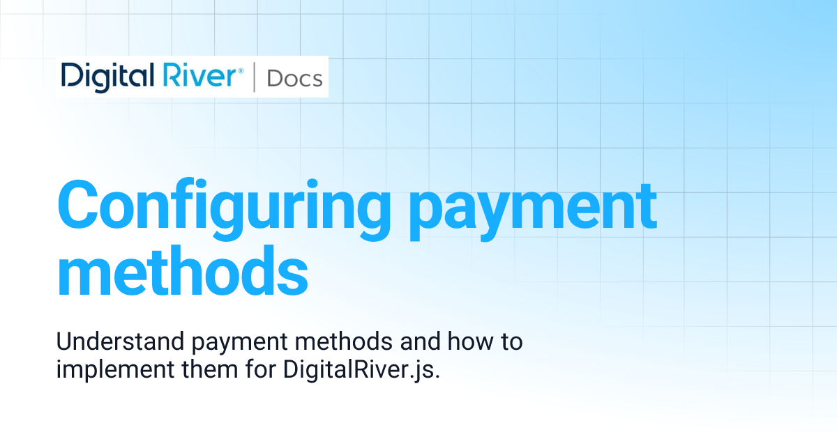 Configuring payment methods | Digital River API