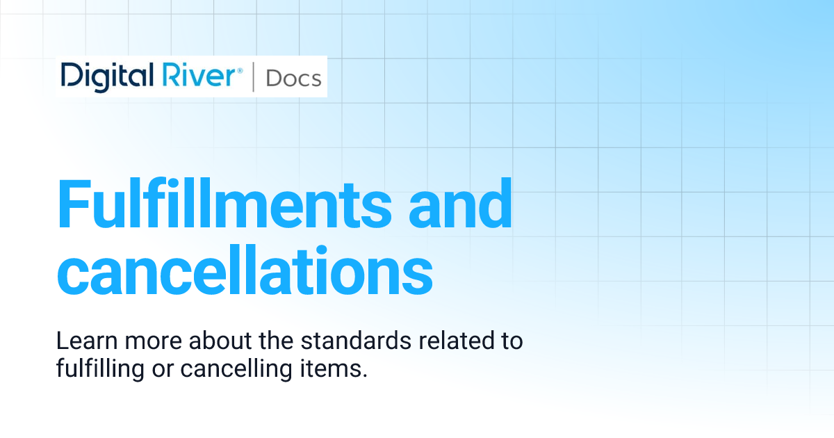 Fulfillments and cancellations | Digital River API