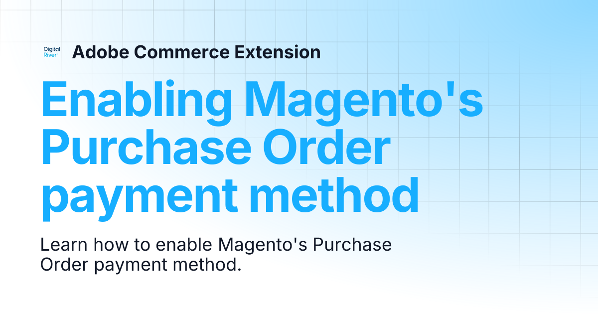 Enabling Magento's Purchase Order payment method | Adobe Commerce Extension