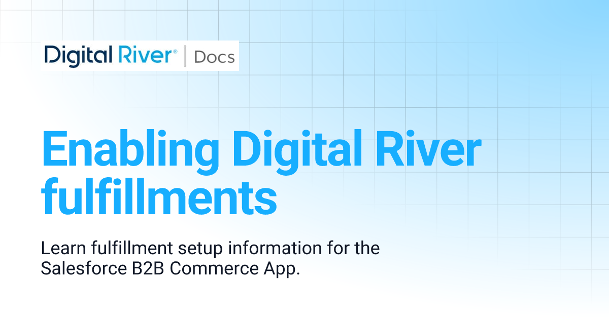 Enabling Digital River fulfillments | Salesforce B2B Commerce App