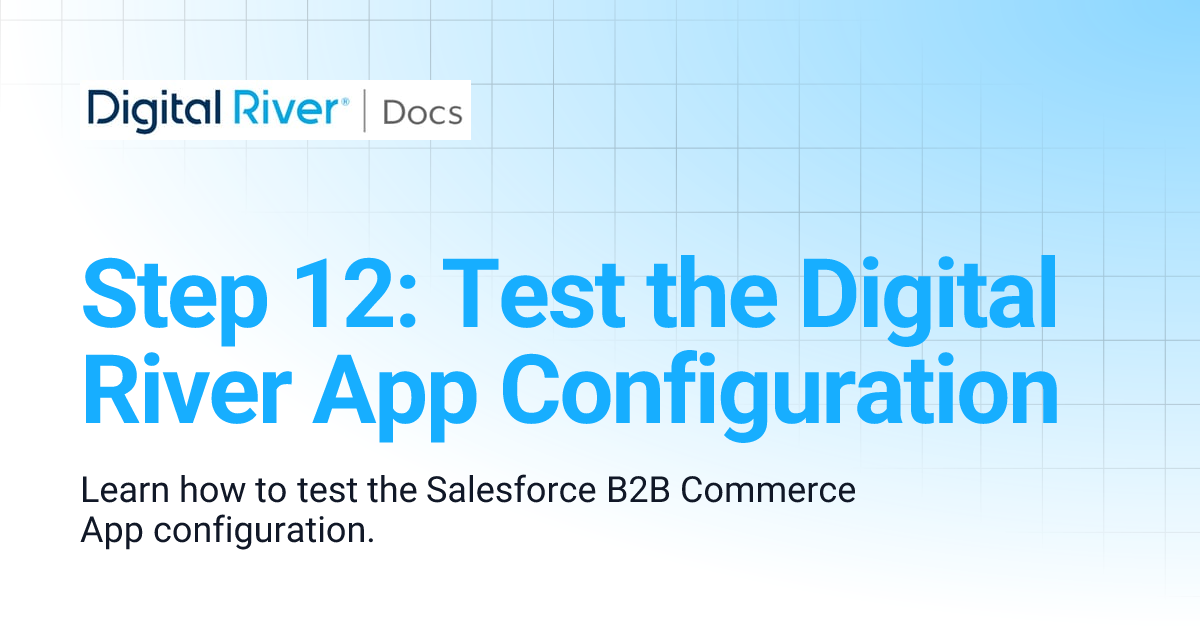 Step 12: Test the Digital River App Configuration | Salesforce B2B ...