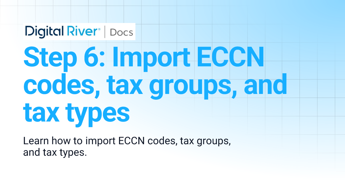 Step 6: Import ECCN codes, tax groups, and tax types | Salesforce B2B ...