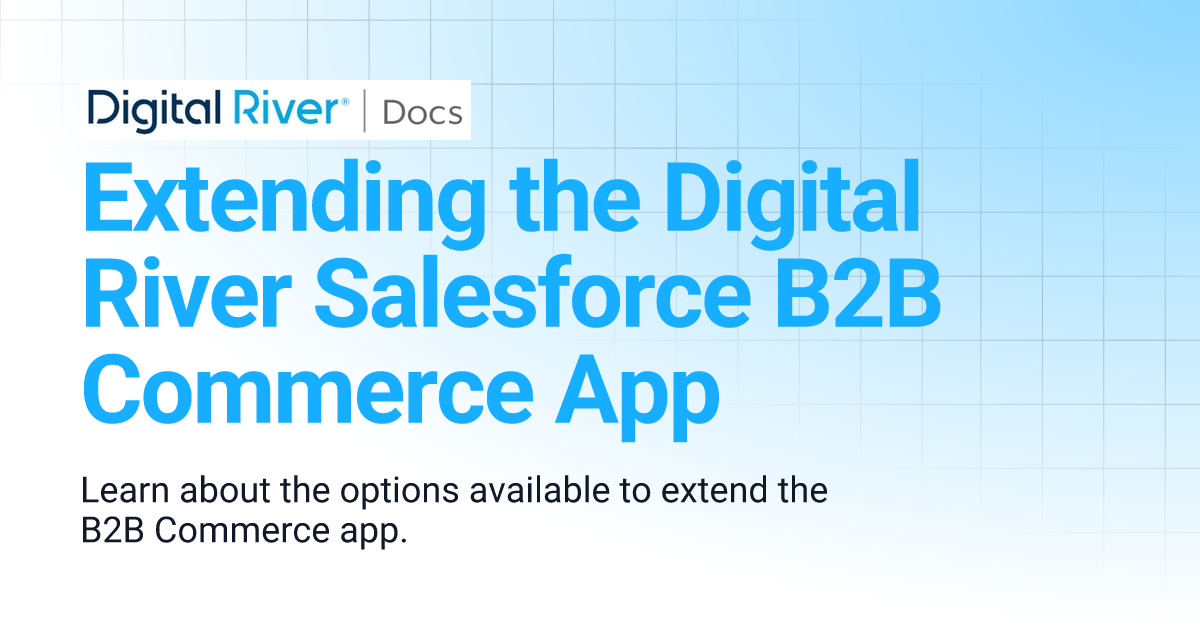 Extending The Digital River Salesforce B2b Commerce App Salesforce B2b Commerce App
