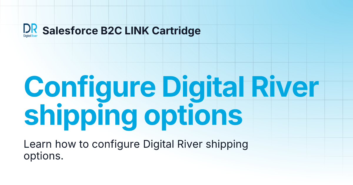Configure Digital River shipping options | Salesforce B2C LINK Cartridge