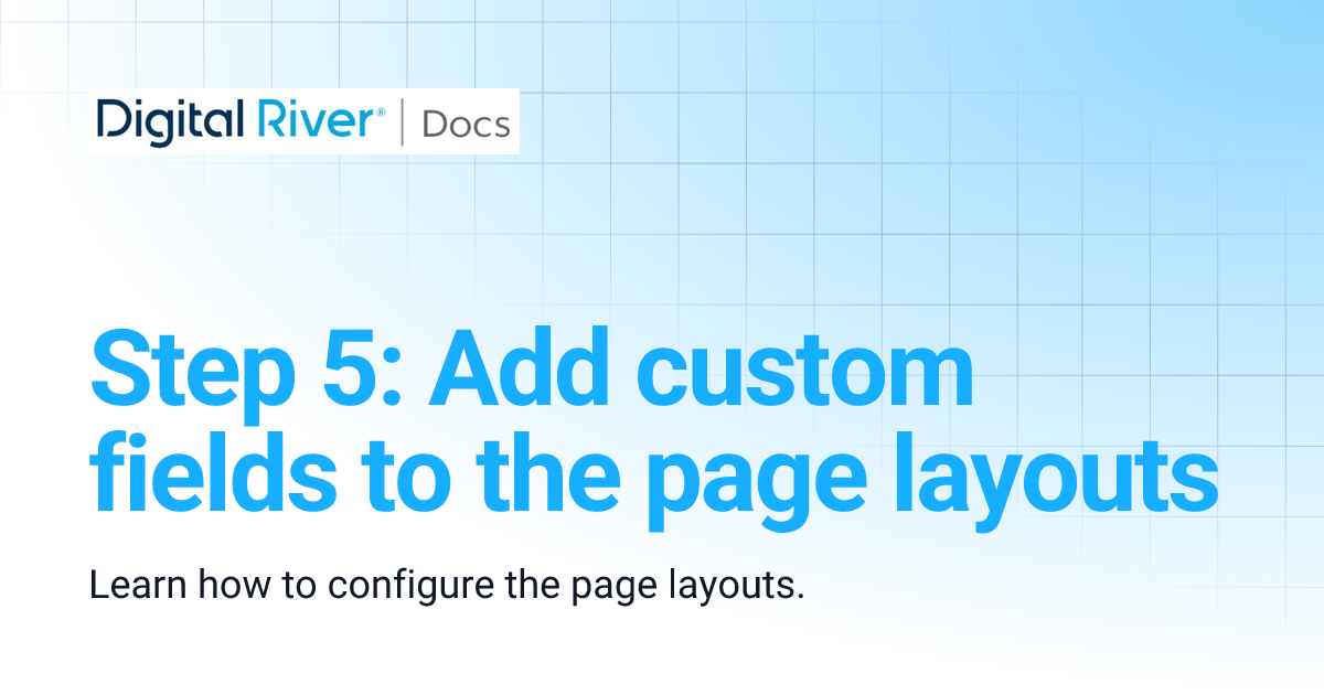 Step 5 Add Custom Fields To The Page Layouts Salesforce Lightning B2b Commerce App
