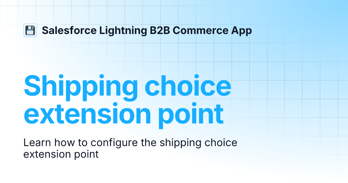 Shipping choice extension point | Salesforce Lightning B2B Commerce App 1.1 | Salesforce ...
