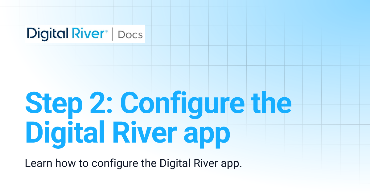 Step 2: Configure the Digital River app | Salesforce Lightning B2B ...