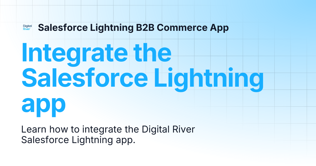 Integrate the Salesforce Lightning app | Salesforce Lightning B2B ...