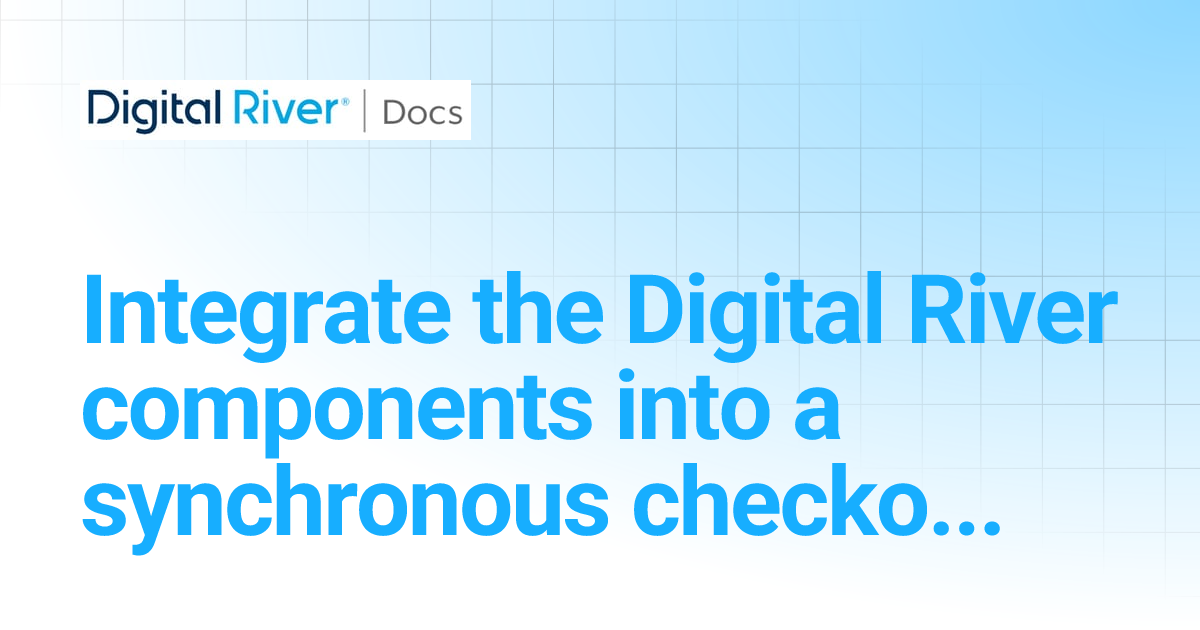 Integrate the Digital River components into a synchronous checkout flow | Salesforce Lightning ...