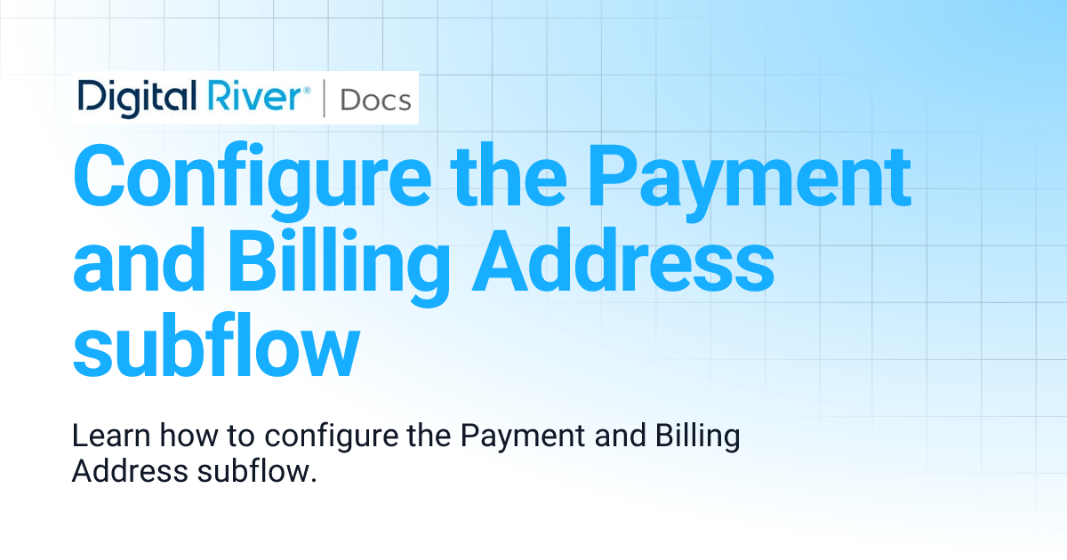 Configure the Payment and Billing Address subflow | Salesforce Lightning B2B Commerce App