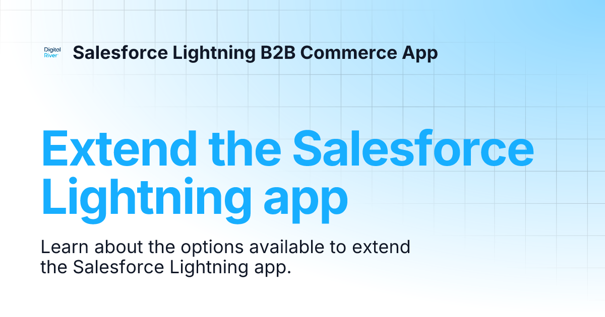 Extend the Salesforce Lightning app | Salesforce Lightning B2B Commerce App