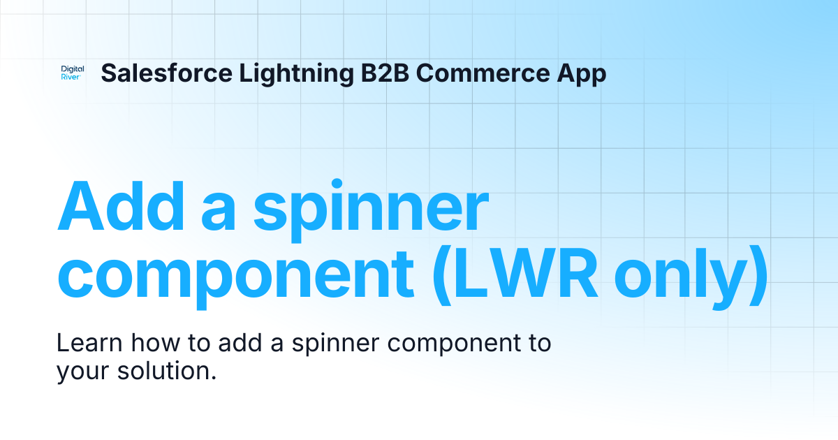 Add a spinner component (LWR only) | Salesforce Lightning B2B Commerce App
