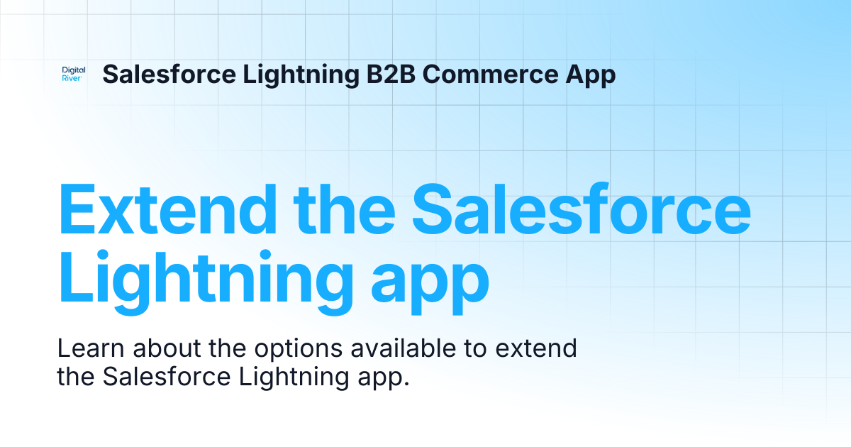 Extend the Salesforce Lightning app | Salesforce Lightning B2B Commerce ...