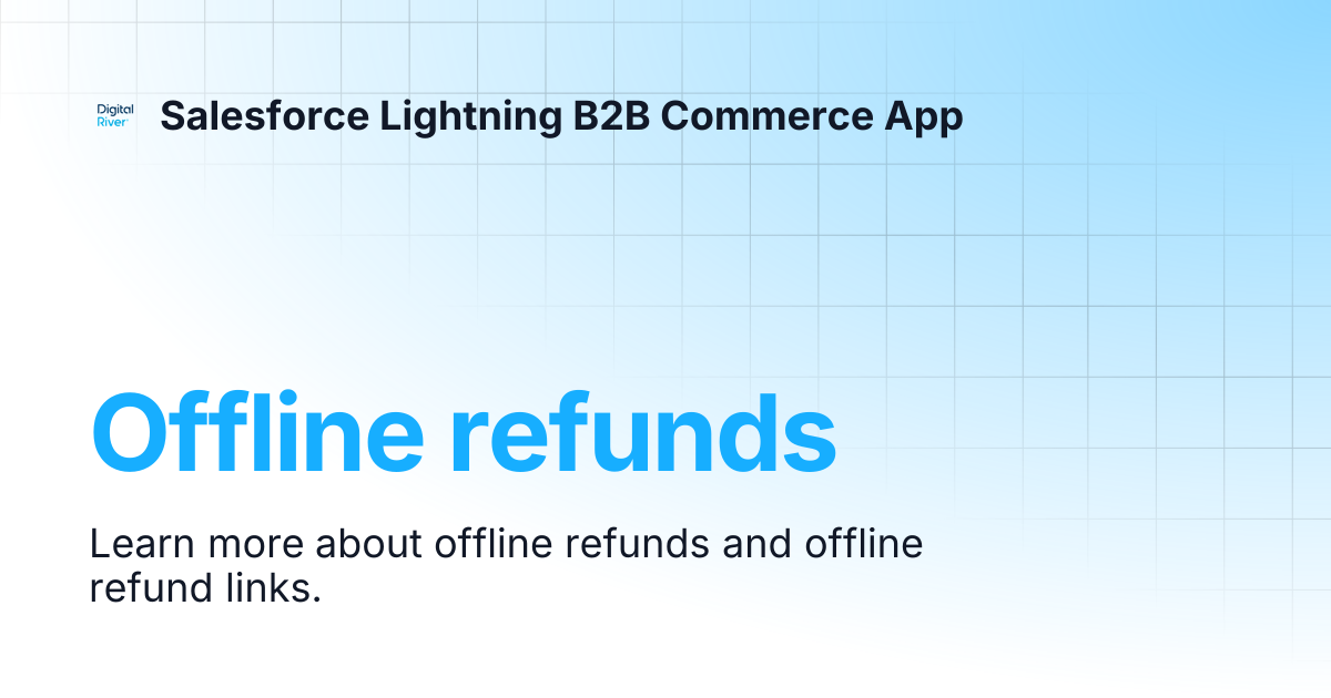 Offline refunds | Salesforce Lightning B2B Commerce App 2.1 ...
